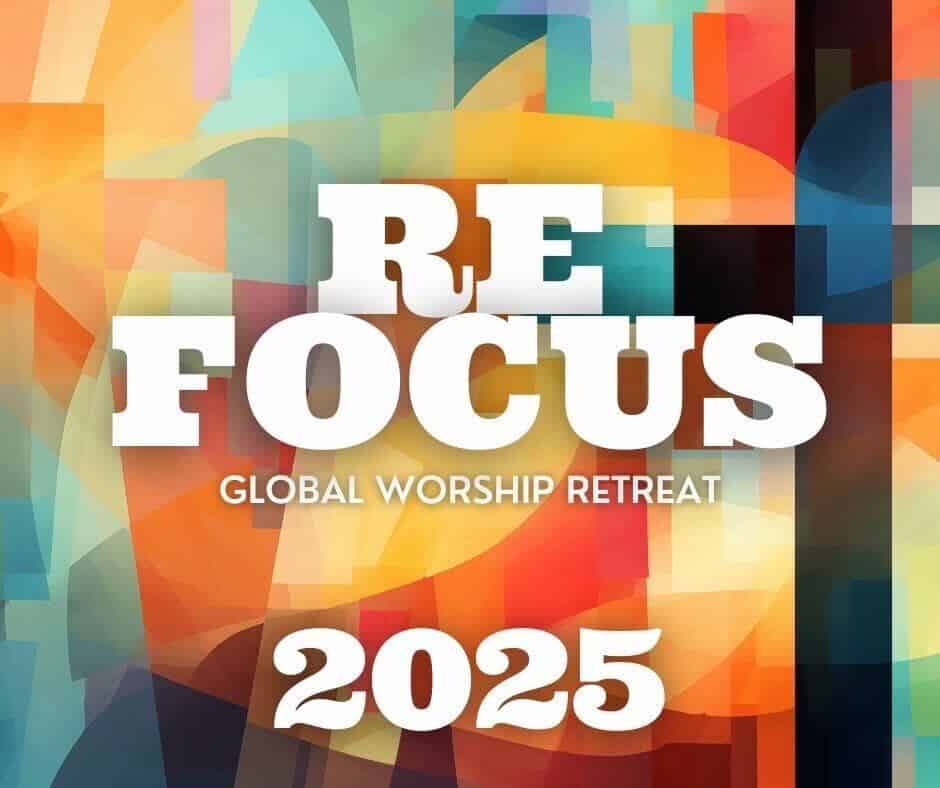 ReFOCUS 2025 Global Worship Retreat - NLW International
